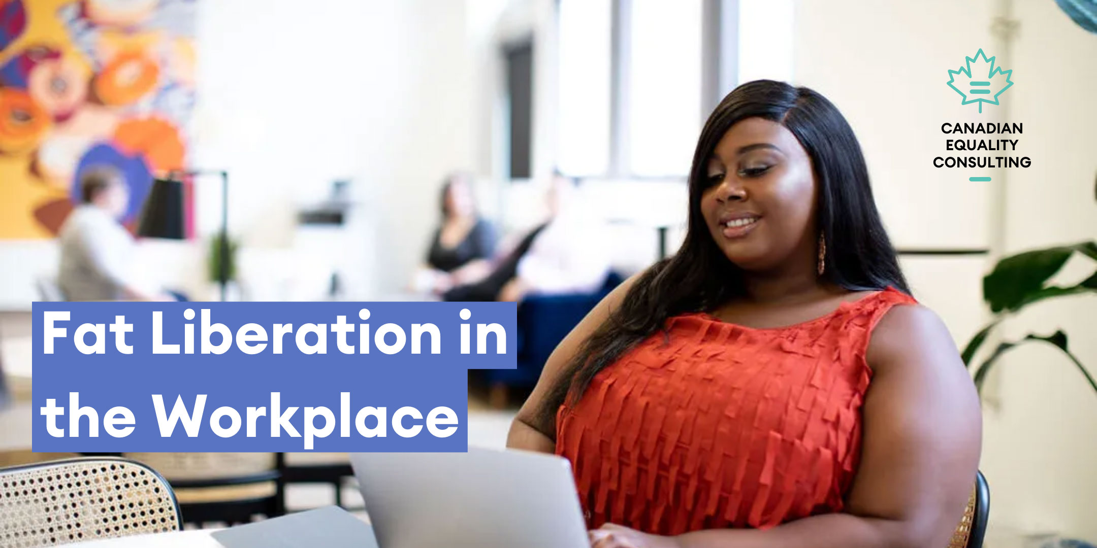 Fat Liberation in the Workplace - CEC